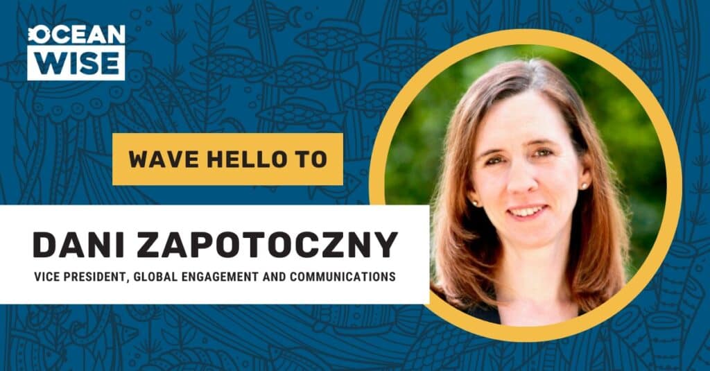 Ocean Wise Welcomes Dani Zapotoczny, new VP, Global Engagement and ...